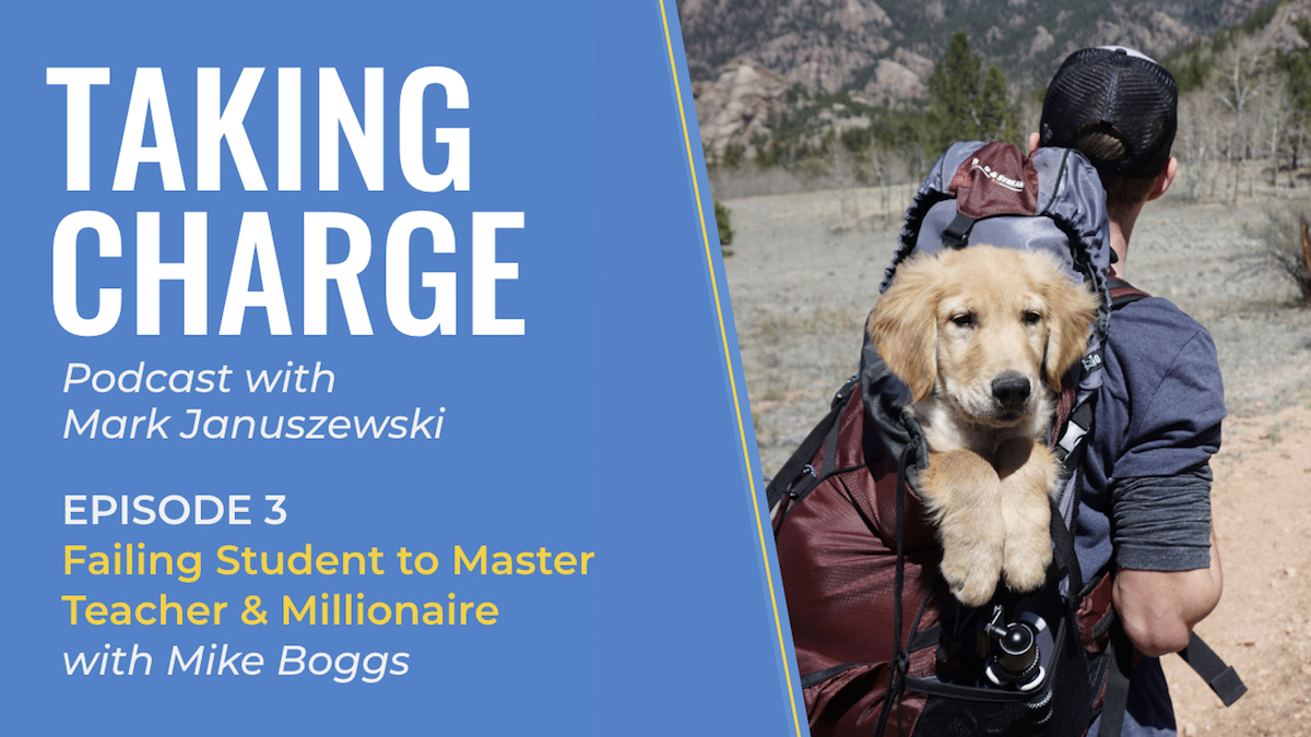 Mike Boggs: Failing Student to Master Teacher & Millionaire - TAKING ...